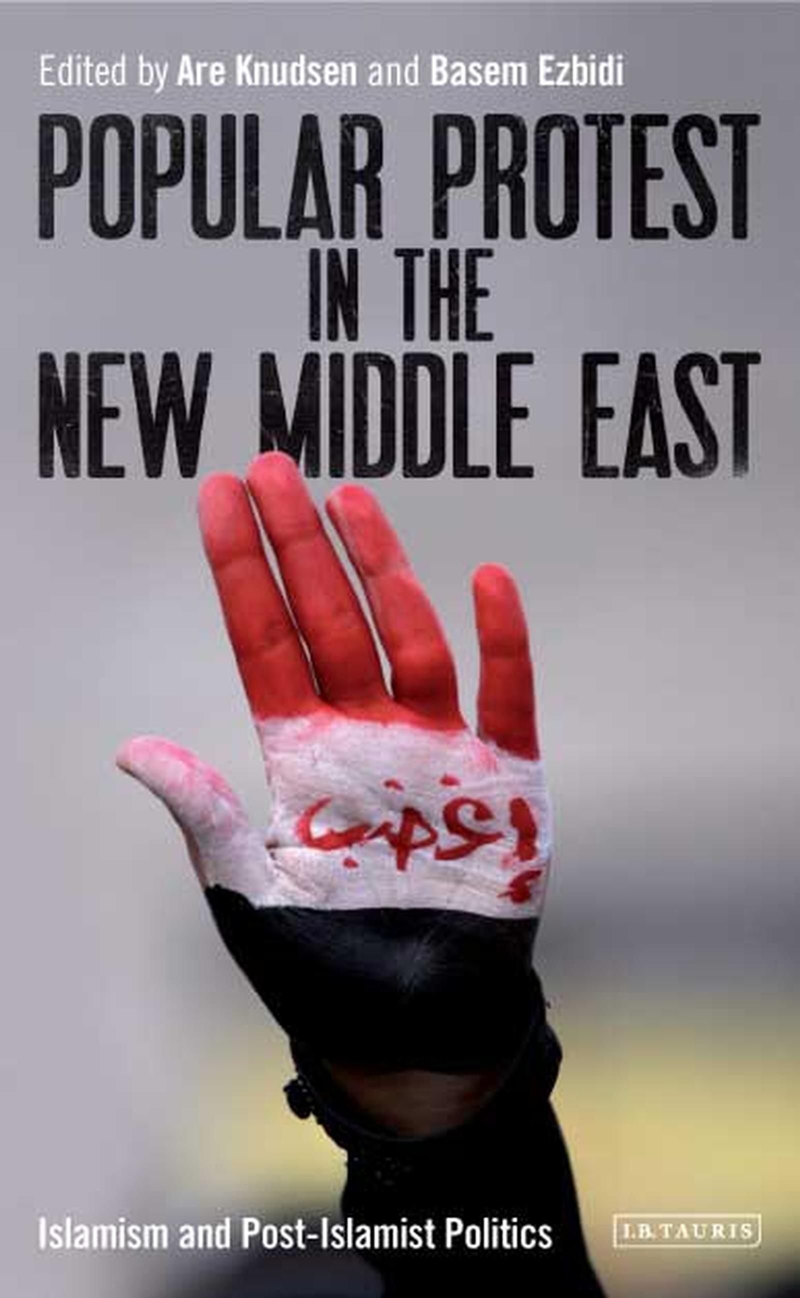 Popular Protest in the New Middle East: Islamism and Post-Islamist Politics